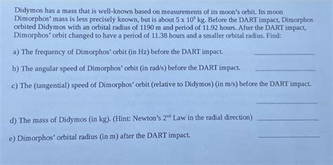 Solved Didymos Has A Mass That Is Well Known Based On