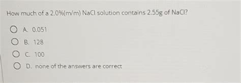 Solved How Much Of A Mm NaCl Solution Contains G Chegg Com