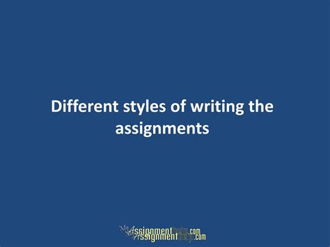 Ppt The Significance Of Different Styles Of Assignment Writing Powerpoint Presentation Id