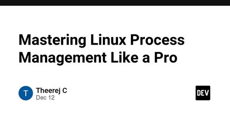 Mastering Linux Process Management Like A Pro 🚀 Dev Community