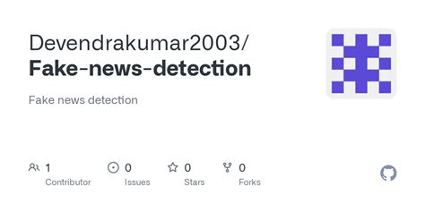 GitHub Devendrakumar Fake News Detection Fake News Detection