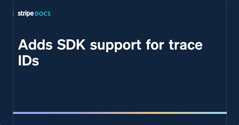 Adds Sdk Support For Trace Ids Stripe Documentation