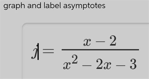 [answered] Graph And Label Asymptotes 1 X − 2 ₂2 2x 3 Kunduz