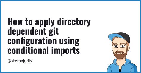 How To Apply Directory Dependent Git Configuration Using Conditional