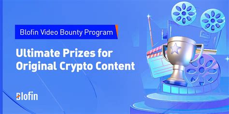 Blofin Video Bounty Program Ultimate Prizes For Original Crypto Content Bitcoinist Com