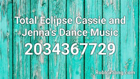 Total Eclipse Cassie And Jennas Dance Music Roblox Id Roblox Music Codes