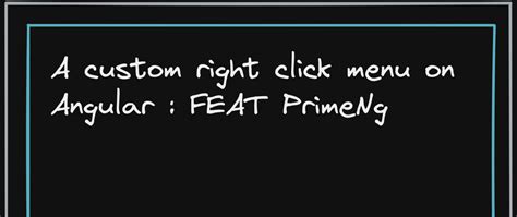 A Custom Right Click Menu On Angular Feat Primeng Dev Community