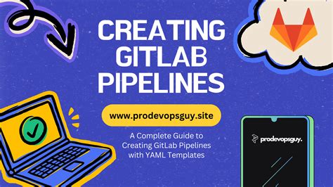 A Complete Guide To Creating Gitlab Pipelines With Yaml Templates Devcloud Ninjas Tech Community