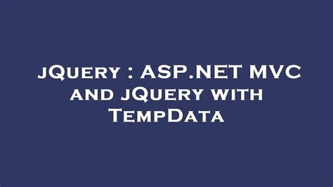 Jquery Aspnet Mvc And Jquery With Tempdata Youtube
