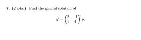 solved 7 2 pts find the general solution of y′ 21−14 y