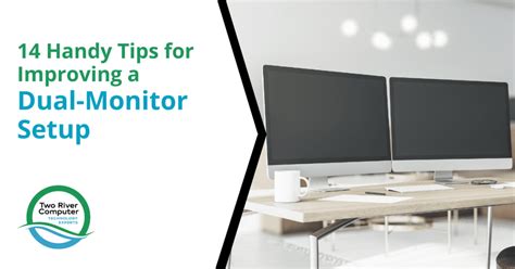 Handy Tips For Improving A Dual Monitor Setup Two River Computer