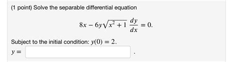 Solved 1 Point Solve The Separable Differential Equation
