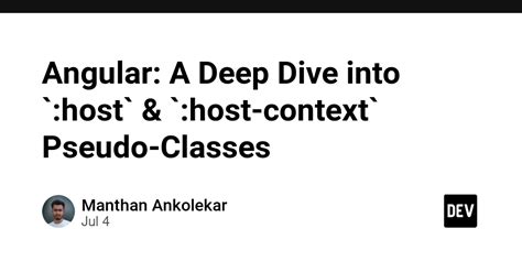 angular a deep dive into ` host` and ` host context` pseudo classes