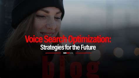 Voice Search Optimization: Strategies for the Future