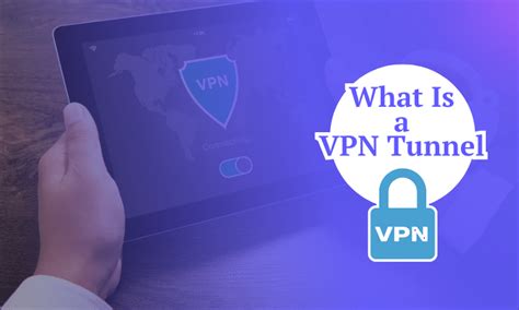 What Is A Vpn Tunnel Function Protocols Explained