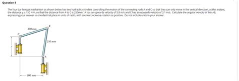 Solved Please Provide The Correct Solution Question 5 The Four Bar