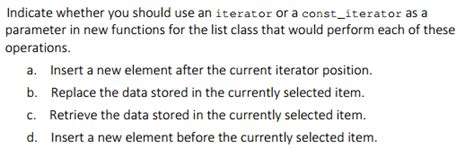 Solved Indicate Whether You Should Use An Iterator Or A