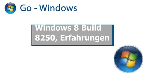 Windows 8 Build 8250 Erfahrungen Windows 8 Forum