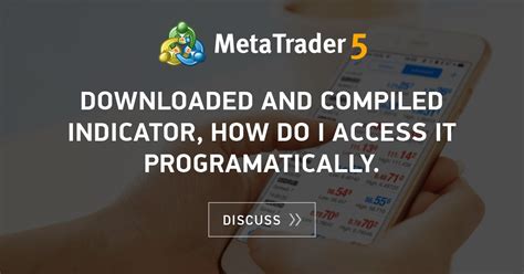Downloaded And Compiled Indicator How Do I Access It Programatically