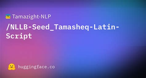 Tamazight Nlp Nllb Seed Tamasheq Latin Script · Datasets At Hugging Face
