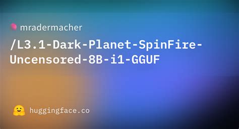 Mradermacherl31 Dark Planet Spinfire Uncensored 8b I1 Gguf · Hugging Face