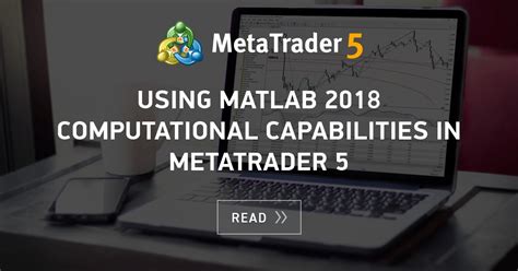 Using Matlab 2018 Computational Capabilities In Metatrader 5 Mql5 Articles