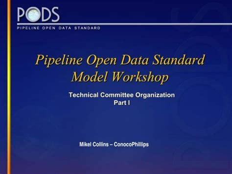 Pipeline Open Data Standard Model Workshop PODS