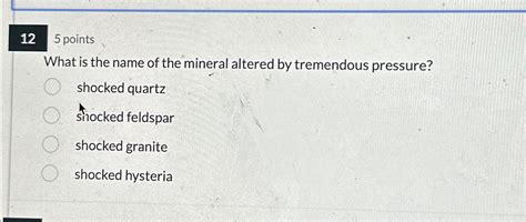 Solved 125 ﻿pointswhat Is The Name Of The Mineral Altered By