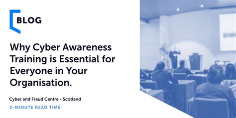Why Cyber Awareness Training Is A Must Have Cyber And Fraud Centre Scotland Posted On The