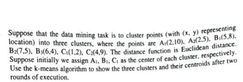 solved suppose that the data mining task is to cluster