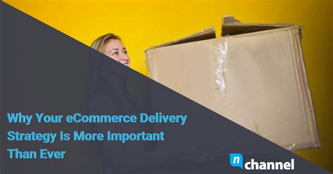 Why Your Ecommerce Delivery Strategy Is More Important Than Ever