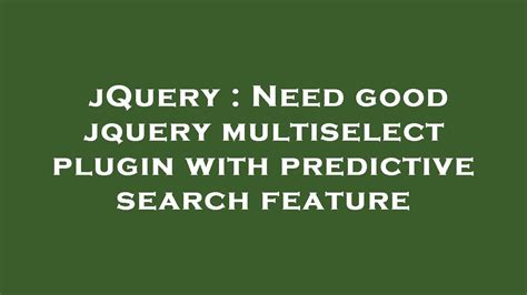 Jquery Need Good Jquery Multiselect Plugin With Predictive Search Feature Youtube