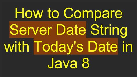 How To Compare Server Date String With Todays Date In Java 8 Youtube