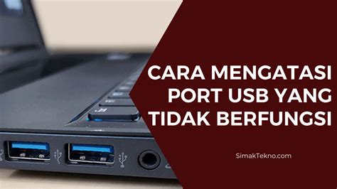 Cara Mengatasi Port USB Tidak Berfungsi