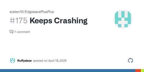 keeps crashing · issue 175 · araten10 edgewareplusplus · github