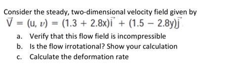 Solved Consider The Steady Two Dimensional Velocity Field Chegg