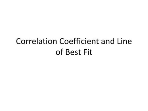 Ppt Correlation Coefficient And Line Of Best Fit Powerpoint