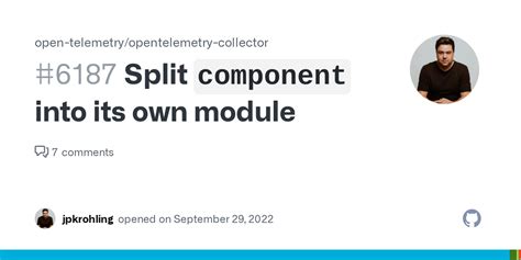 split `component` into its own module · issue 6187 · open telemetry