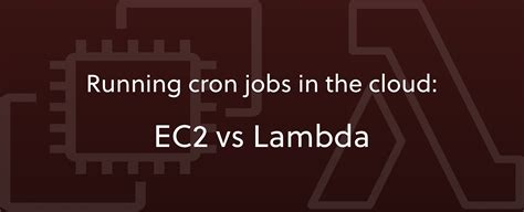 Running Cron Jobs In The Cloud Amazon Ec2 Vs Aws Lambda