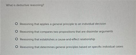 Solved What is deductive reasoning?Reasoning that applies a | Chegg.com