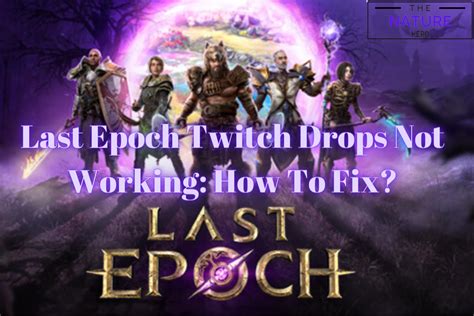 Last Epoch Twitch Drops Not Working How To Fix The Nature Hero