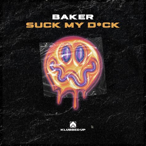 Suck My D Ck Baker Klubbed Up
