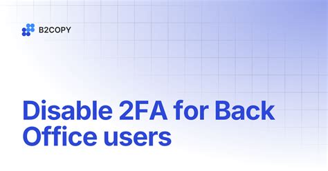 Disable 2fa For Back Office Users B2copy Docs