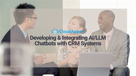 developing and integrating ai llm chatbots with crm systems