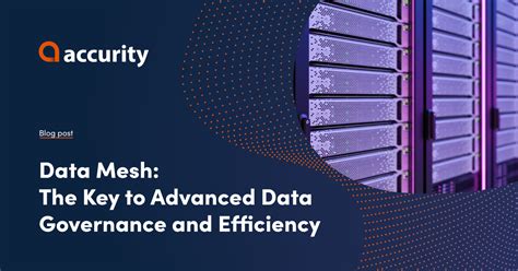 Data Mesh For Data Governance And Efficiency Accurity Blog
