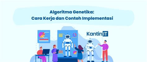 Algoritma Genetika Cara Kerja Dan Contoh Implementasi