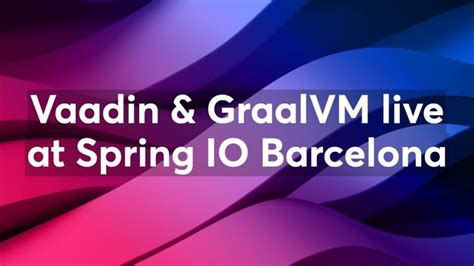 Marcus Hellberg On Linkedin Vaadin And Graalvm Live At Spring Io Barcelona