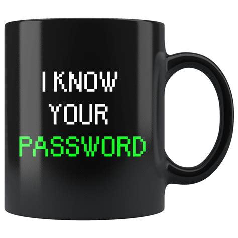 Cyber Security Mug I Know Your Password Mug Cybersecurity Coffee Cup