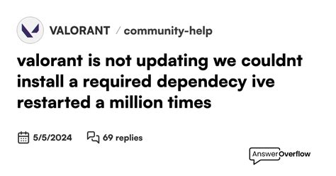Valorant Is Not Updating We Couldnt Install A Required Dependecy Ive