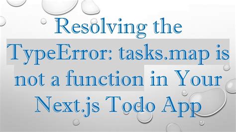 resolving the typeerror tasks map is not a function in your next js todo app youtube